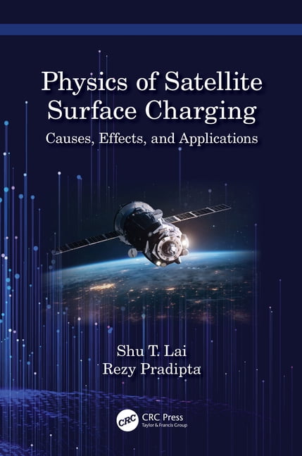 Physics of Satellite Surface Charging: Causes, Effects, and Applications, (Hardcover) - Walmart ...