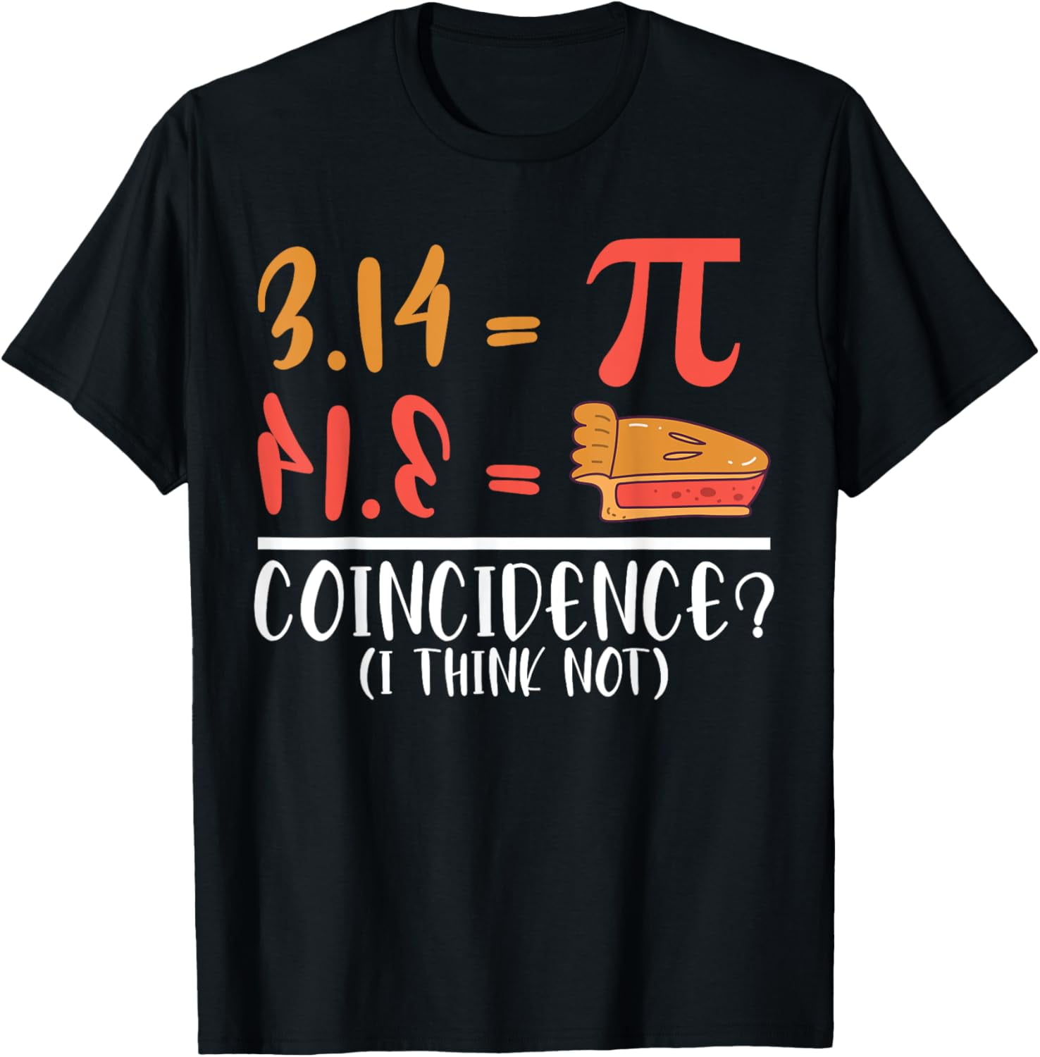 Pi Coincidence I Think Not Pi T-Shirt - Walmart.com