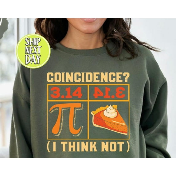 Pi Day Coincidence I Think Not Sweatshirt, Math Teacher Shirts, Math ...