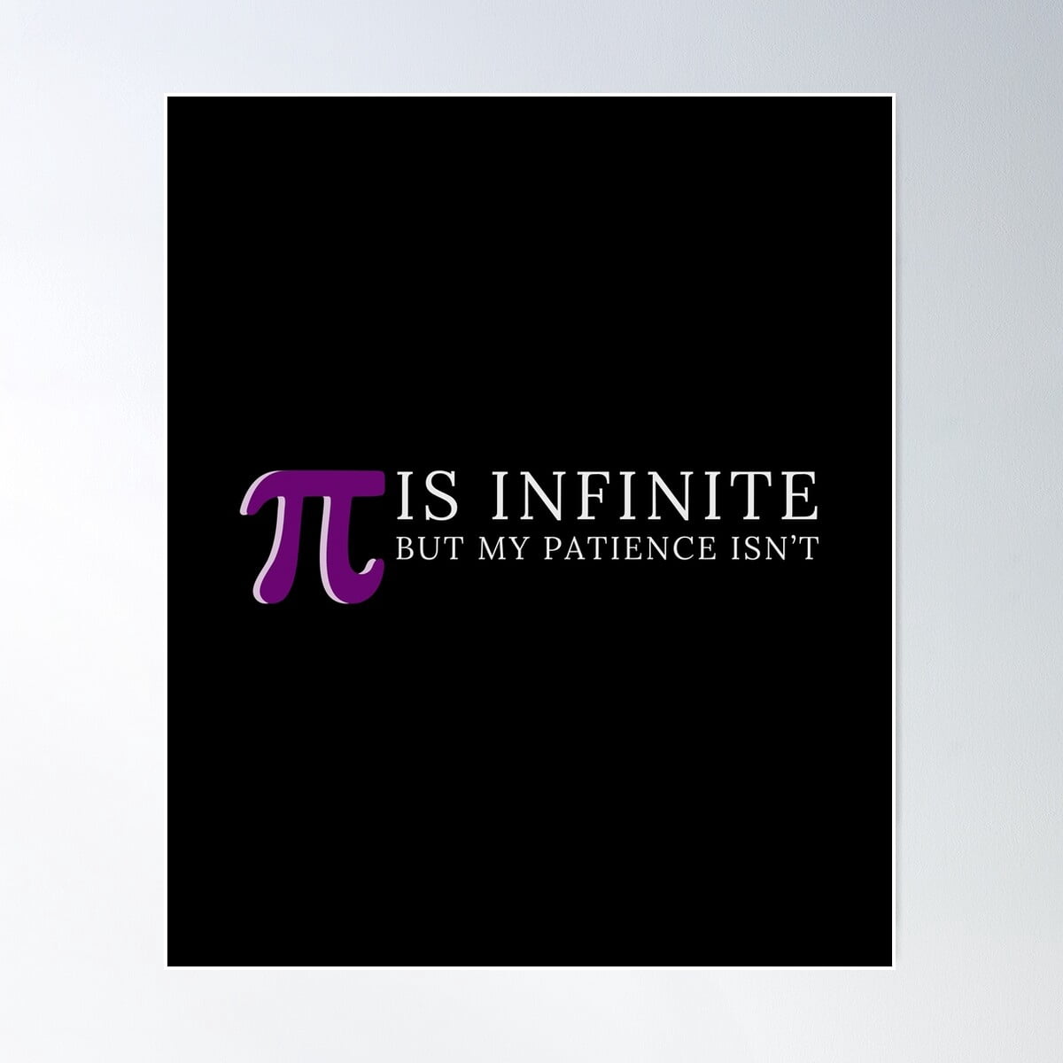 Pi Is Infinite But My Patience Isn'T Pi Day Poster Wall Art, Modern ...