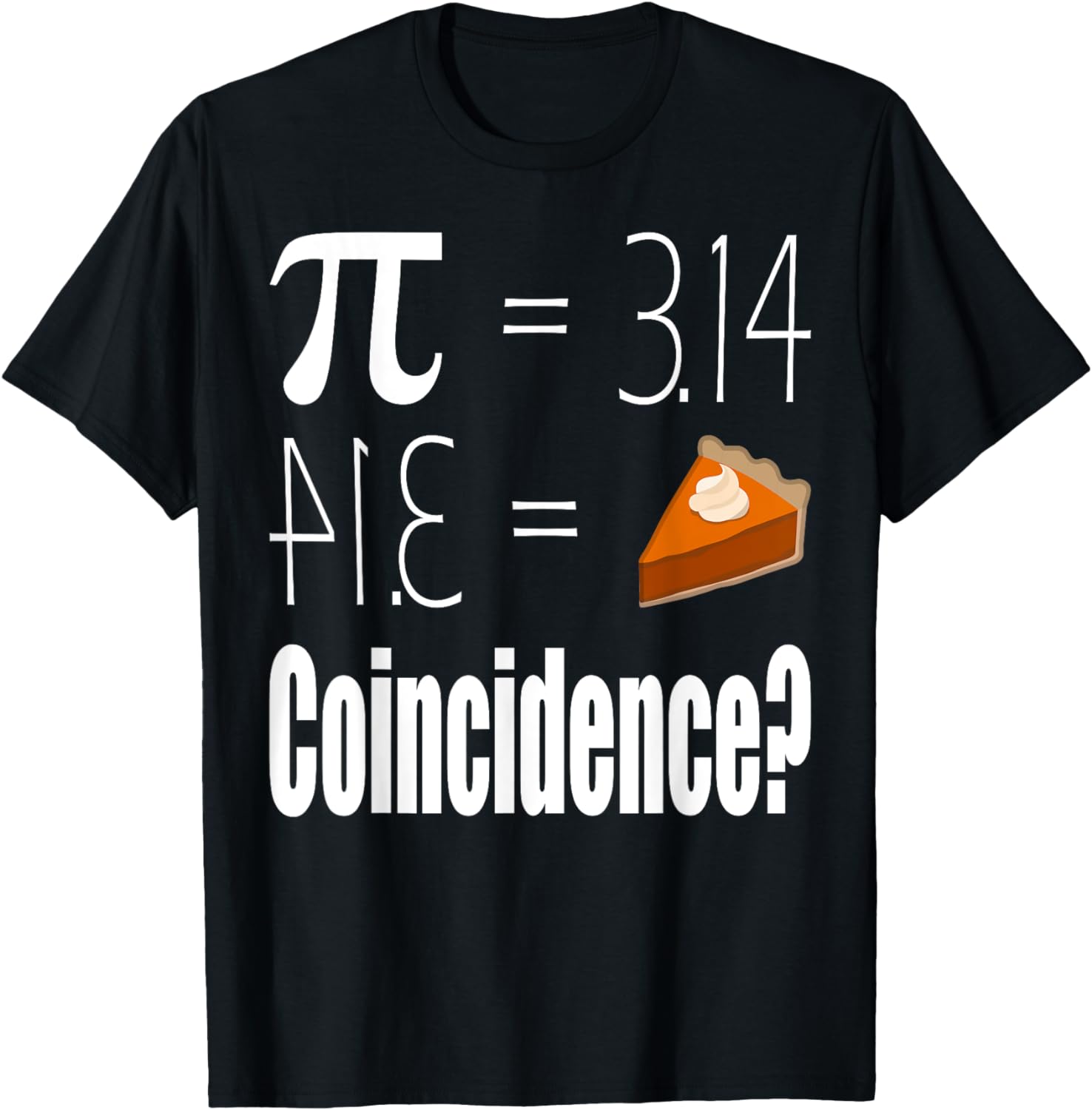 Pi Pie Coincidence Proof Funny Math Engineer Scientist Shirt T-Shirt ...