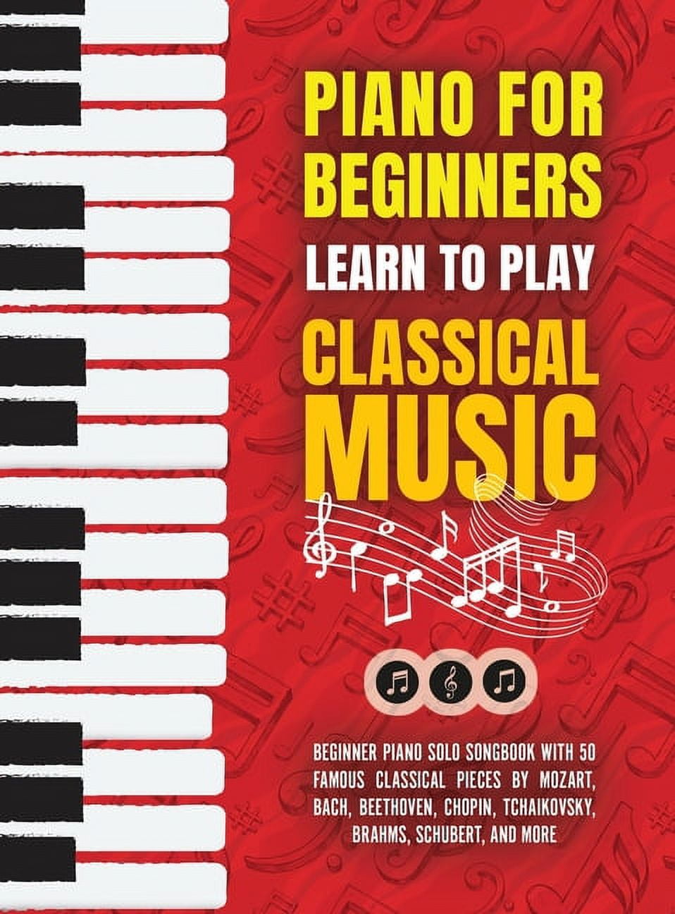 Piano for Beginners: Learn to Play Classical Music -Beginner Piano Solo ...
