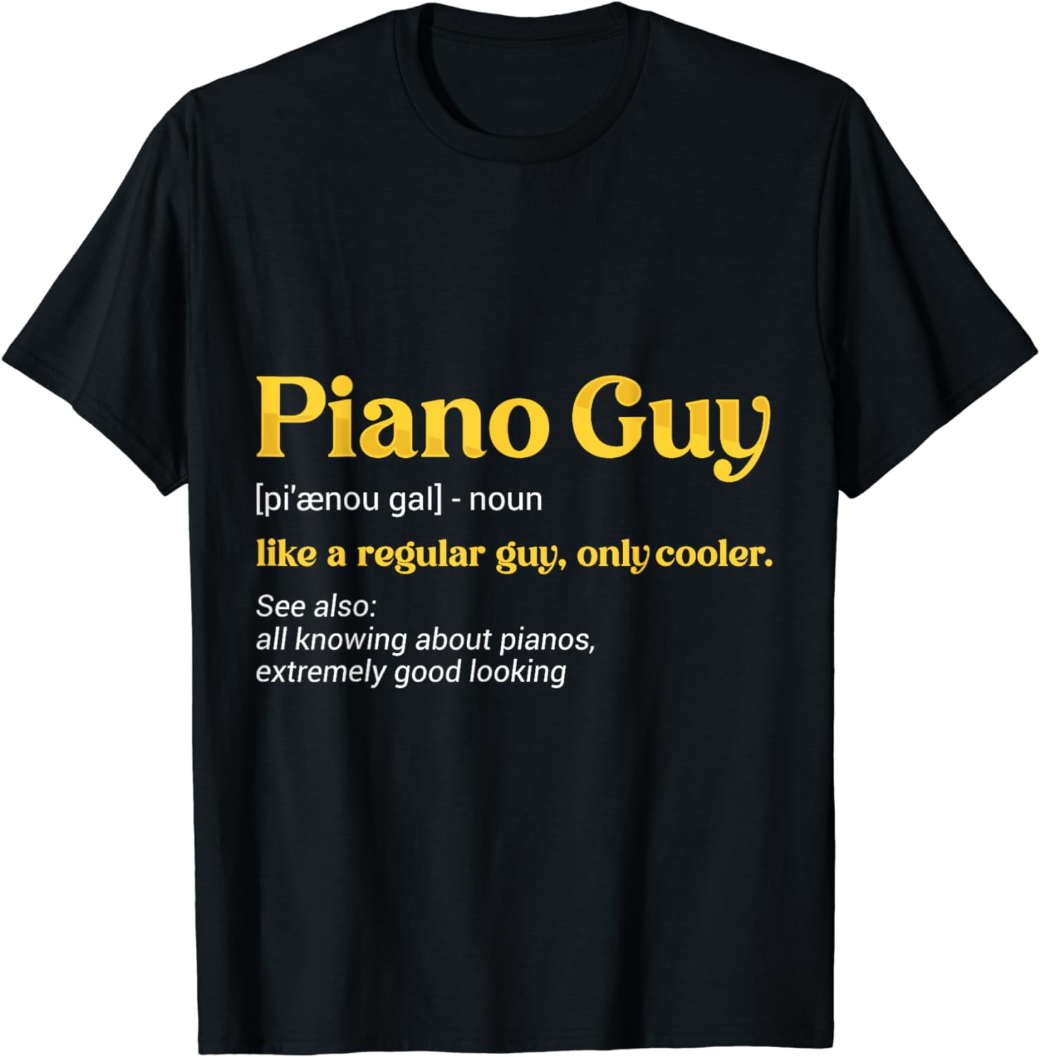 Piano Guy Definition Funny Piano Player Pianist Keyboard T-Shirt ...