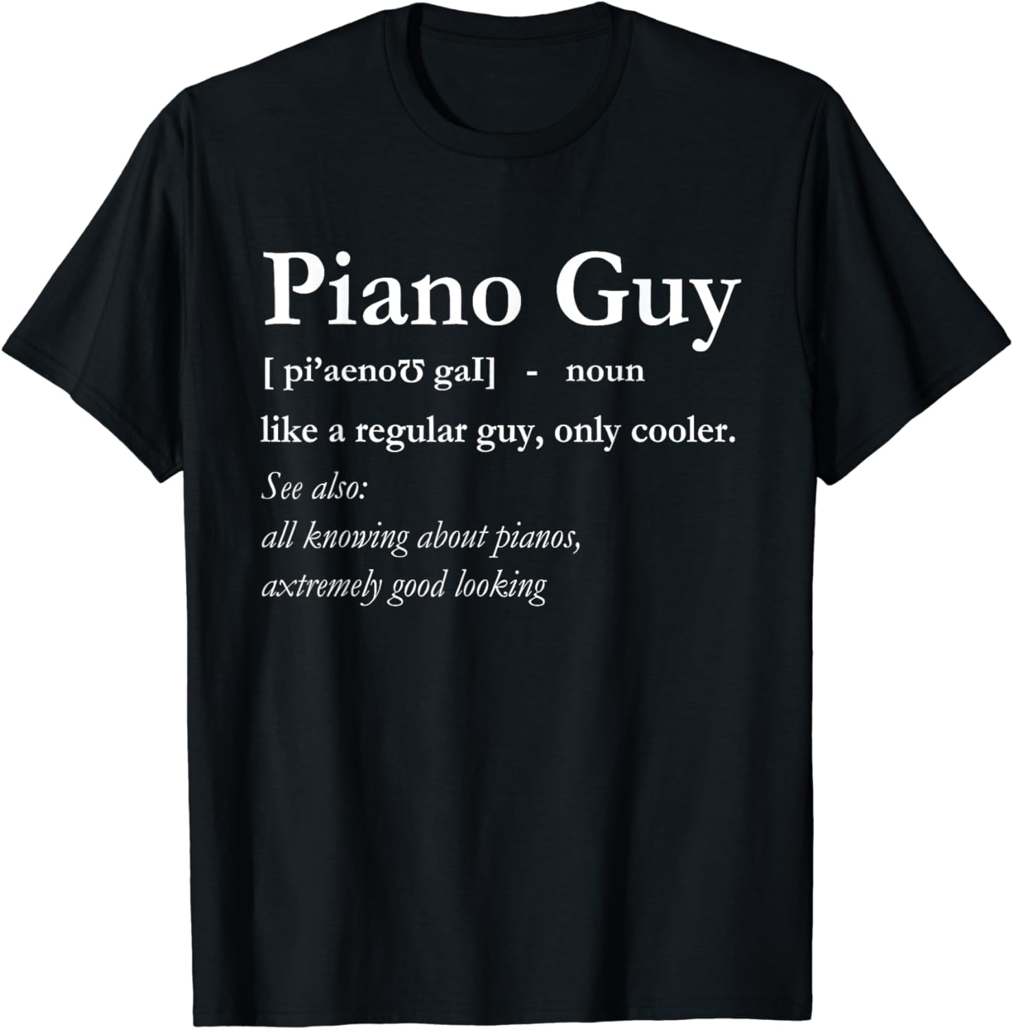 Piano Guy Definition Musician Humor T-Shirt - Walmart.com