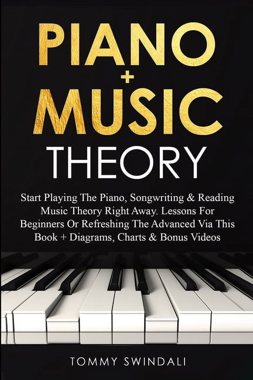 Piano + Music Theory: Start Playing The Piano, Songwriting & Reading ...