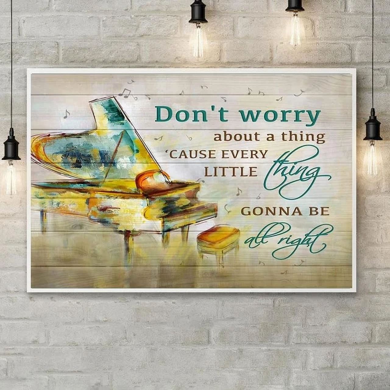 Piano Don'T Worry About A Thing Cause Every Little Thing Gonna Be All ...