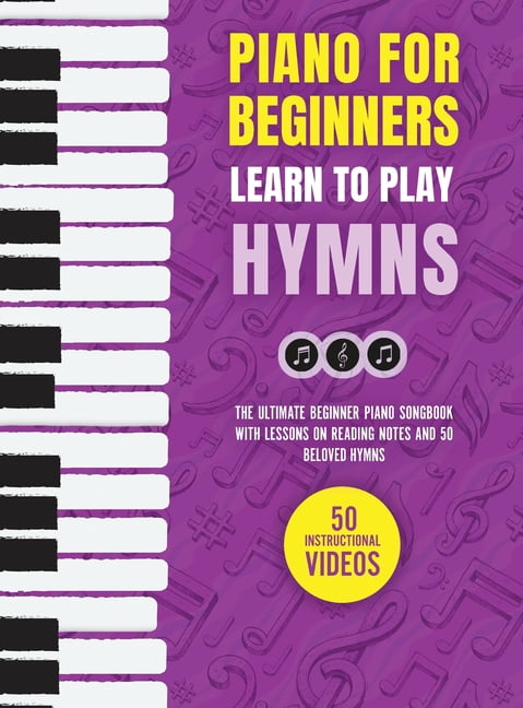 Piano for Beginners - Learn to Play Hymns: The Ultimate Beginner Piano ...