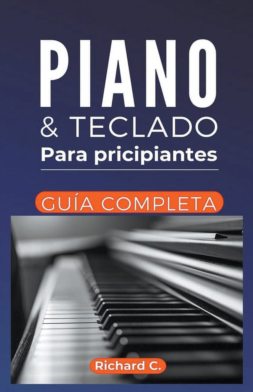 Piano y teclado para principiantes, guía definitiva. (Paperback ...