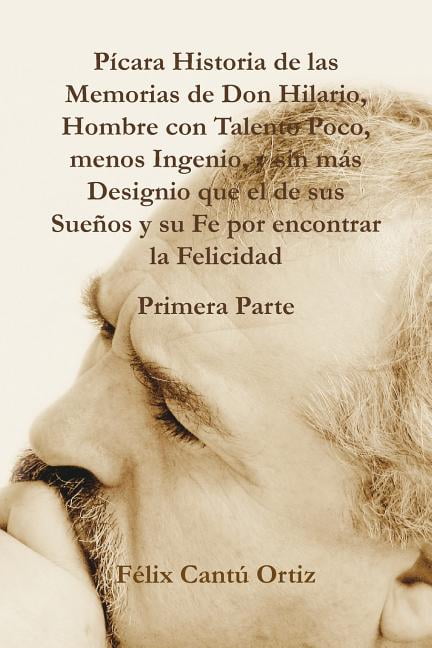 Picara historia de las memorias de Don Hilario / Rogue story of Don Hilario memories : Hombre ...