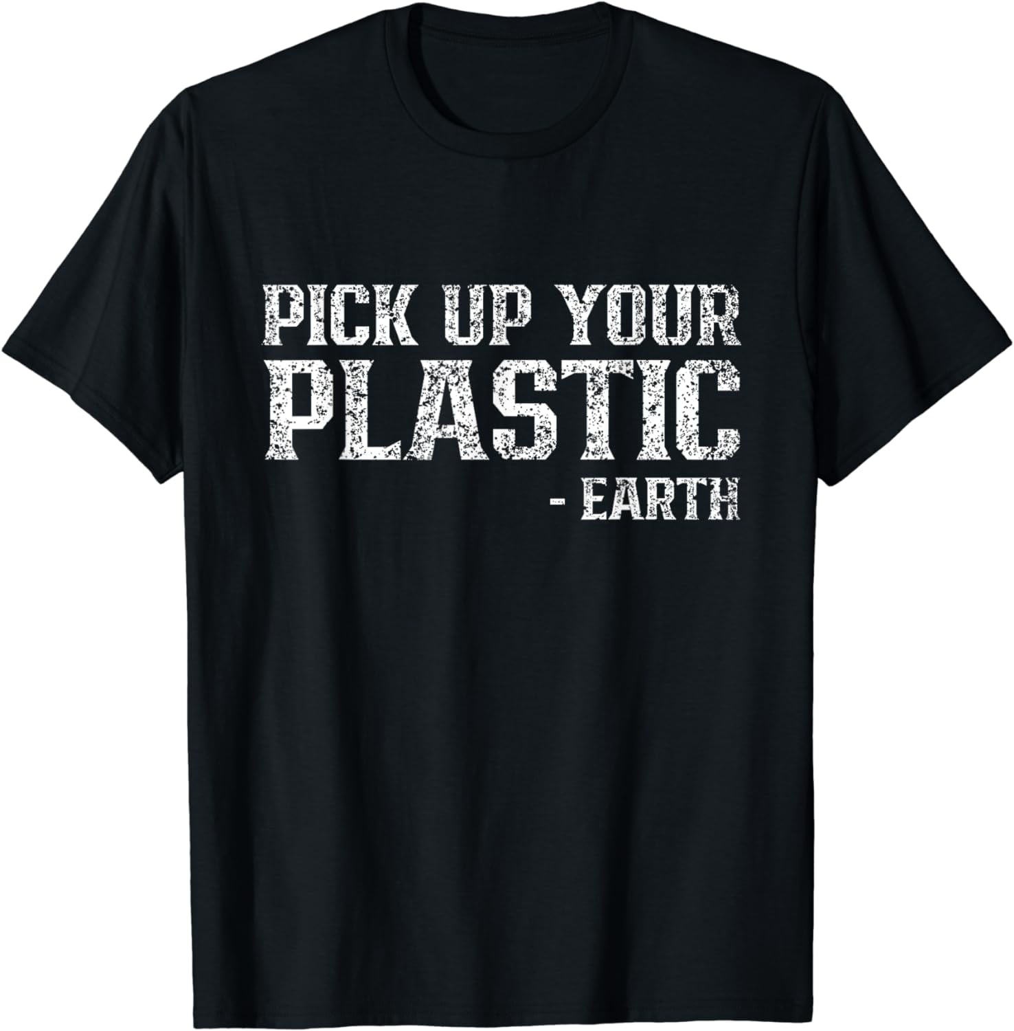 Pick 2024 up your plastic Garbage Pollution Waste Environment T-Shirt ...