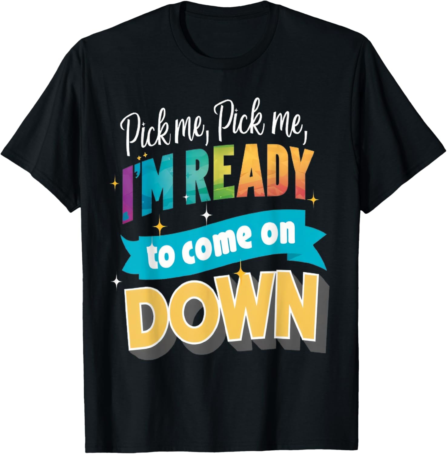 Pick Me Ready For The Spotlight Callout T-Shirt - Walmart.com