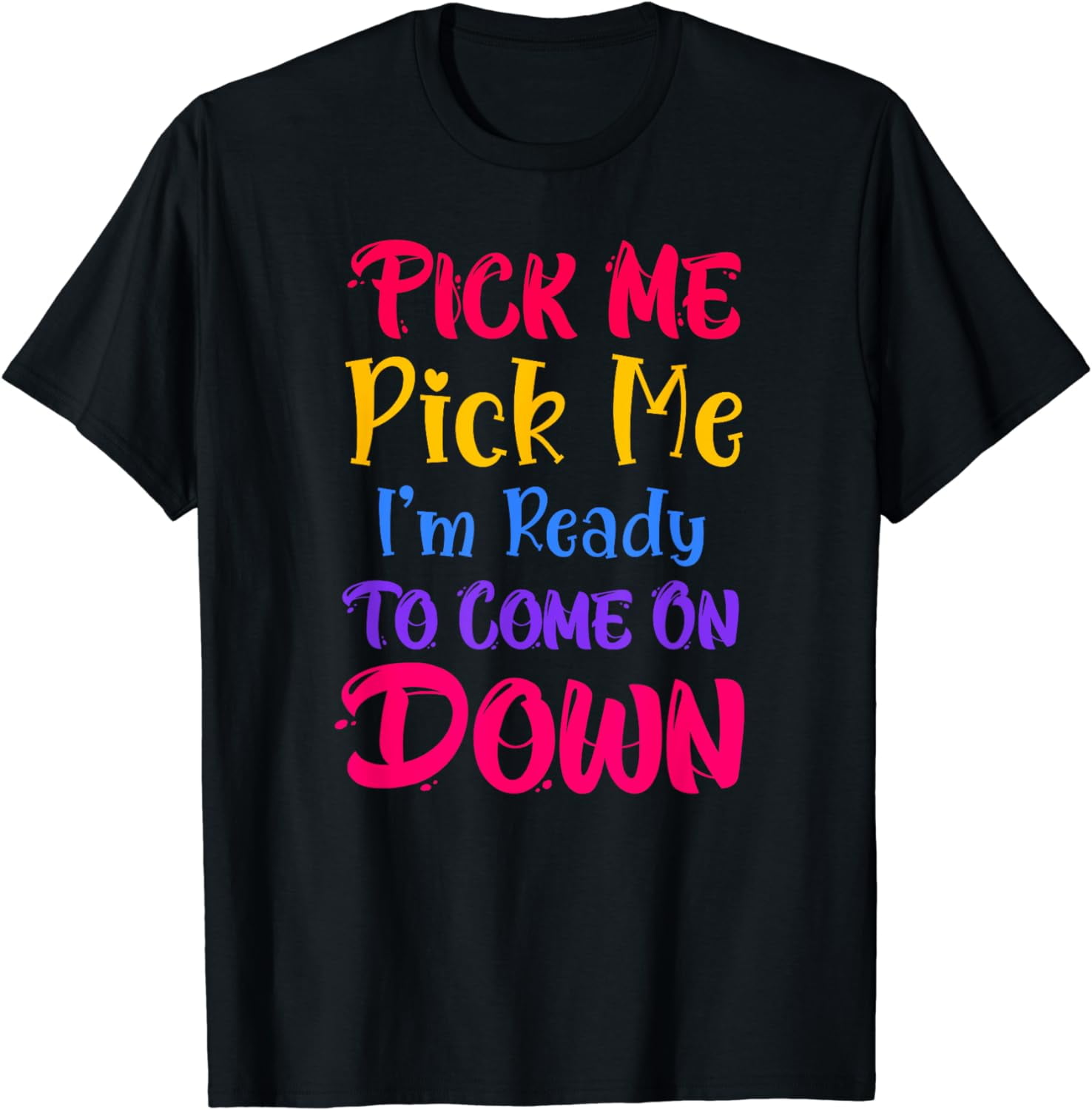 Pick Me T-Shirt - Walmart.com