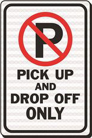 Pick Up And Drop Off No Parking Heavy-Duty Reflective Sign, 12 In. X 18 ...