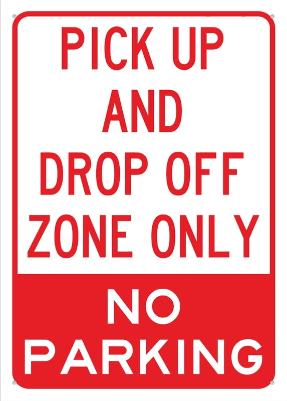 Pick Up And Drop Off Zone Only No Parking Sign 8 X 12 Inches Rust Free ...