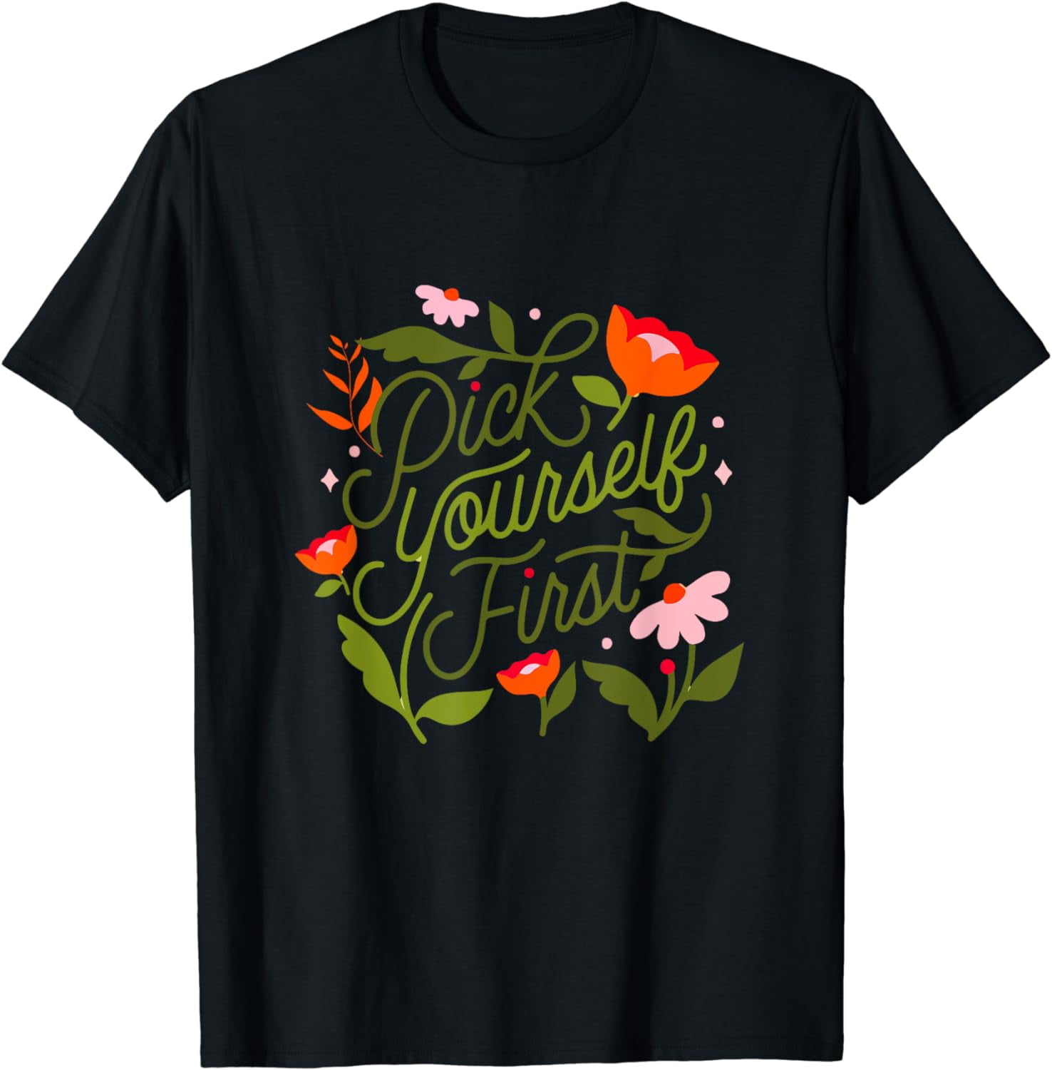 Pick Yourself First Self Love Self Care Inspirational Floral T-Shirt ...