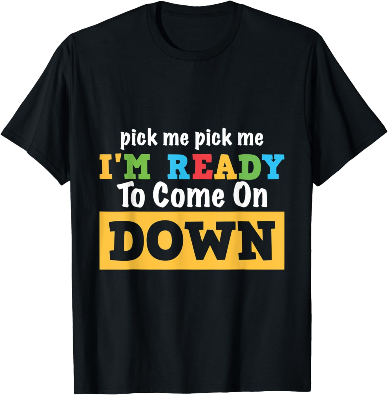 Pick me Pick me I'm Ready To Come On Down Funny and Cool Gam T-Shirt ...