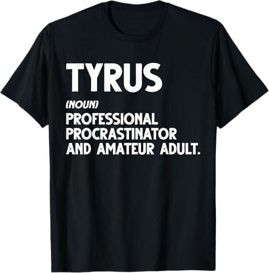 Pick me Tyrus - Professional Procrastinator & Amateur Adult Sweatshi T-Shirt - Walmart.com