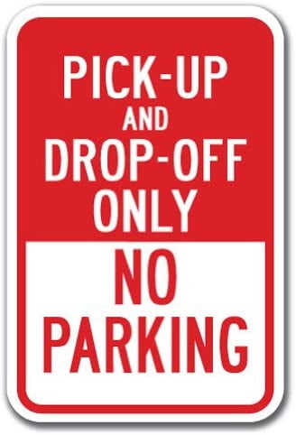 Pick-up and Drop-Off Only No Parking Sign 12" X 18" Heavy Gauge ...