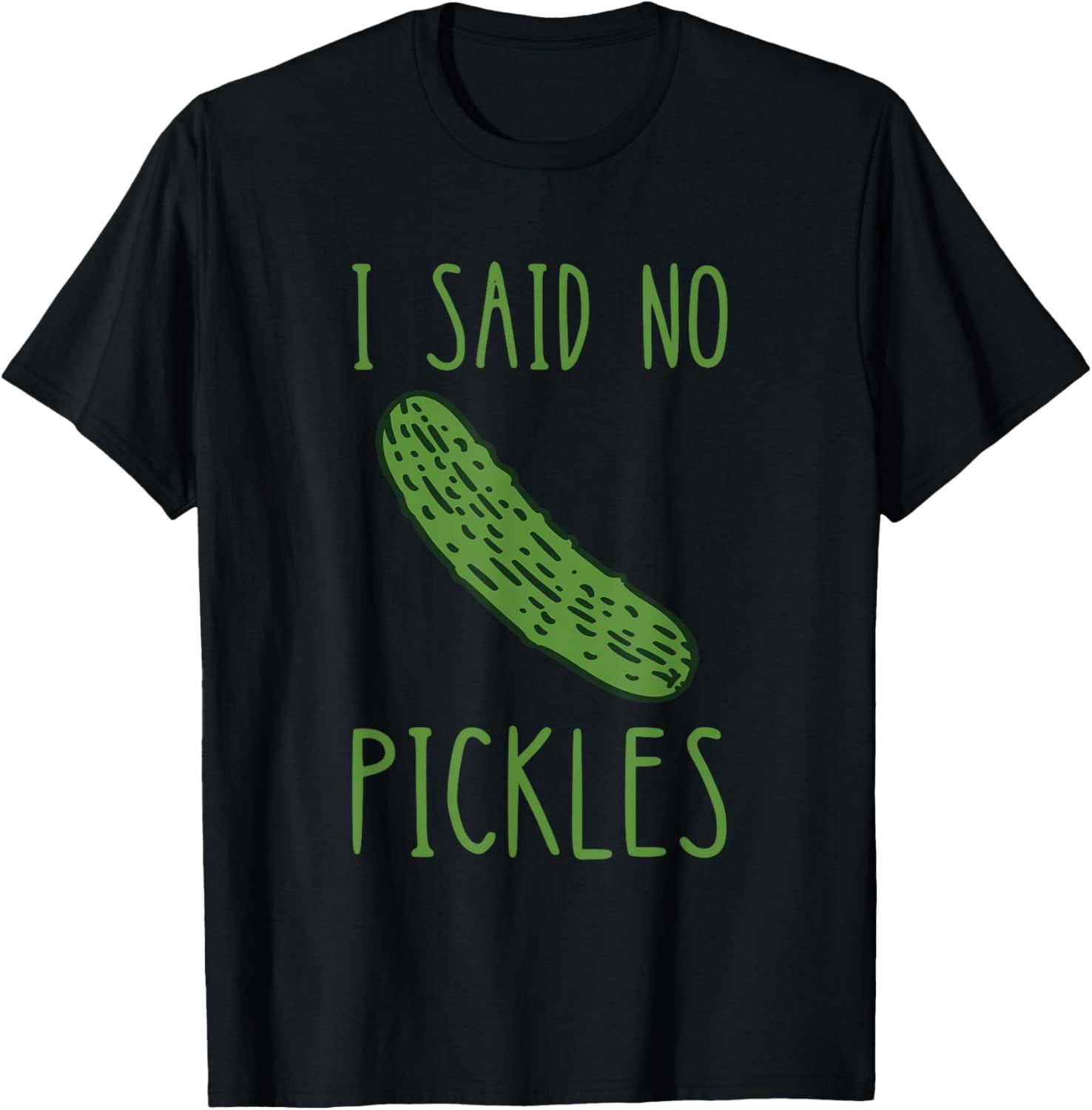 Pickle Food I Said No Pickle Cucumber Vegetarian Pickle T-Shirt ...