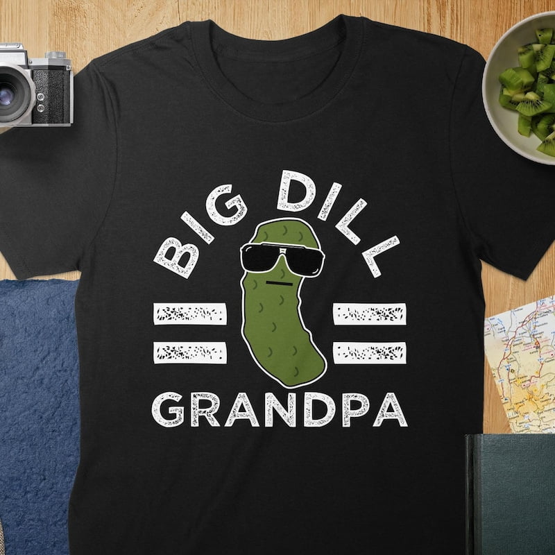 Pickle Pun Big Dill Grandparent Father Day Grandpa Humor Novelty Tee ...
