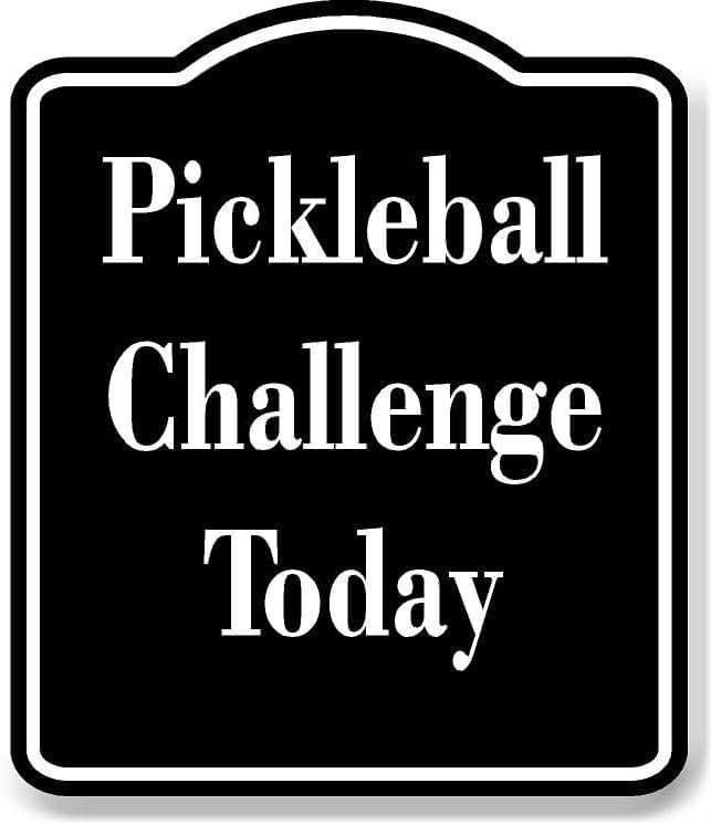 Pickleball Challenge Today BLACK Aluminum Composite Sign 20''x24 ...
