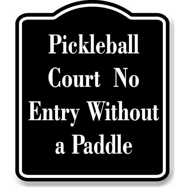 Pickleball Court - No Entry Without a Paddle BLACK Aluminum Composite ...