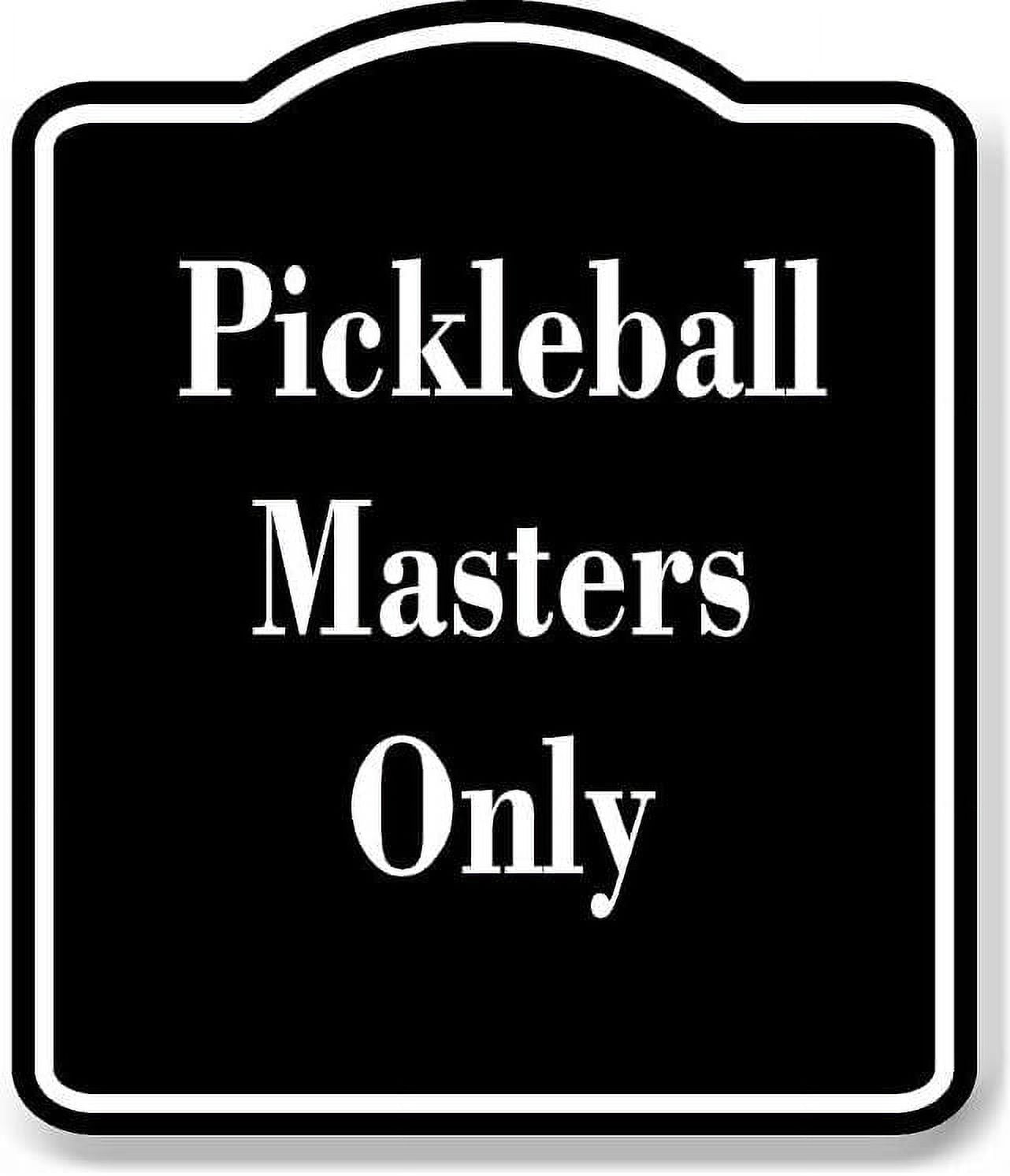 Pickleball Masters Only BLACK Aluminum Composite Sign 20''x24 ...