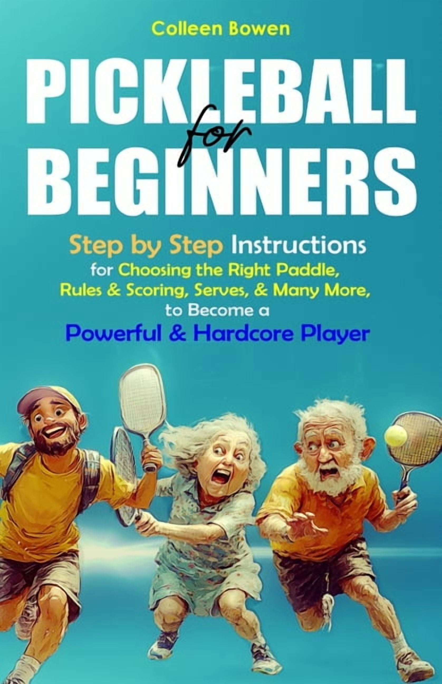 Pickleball for Beginners: Step By Step Instructions For - Choosing The ...