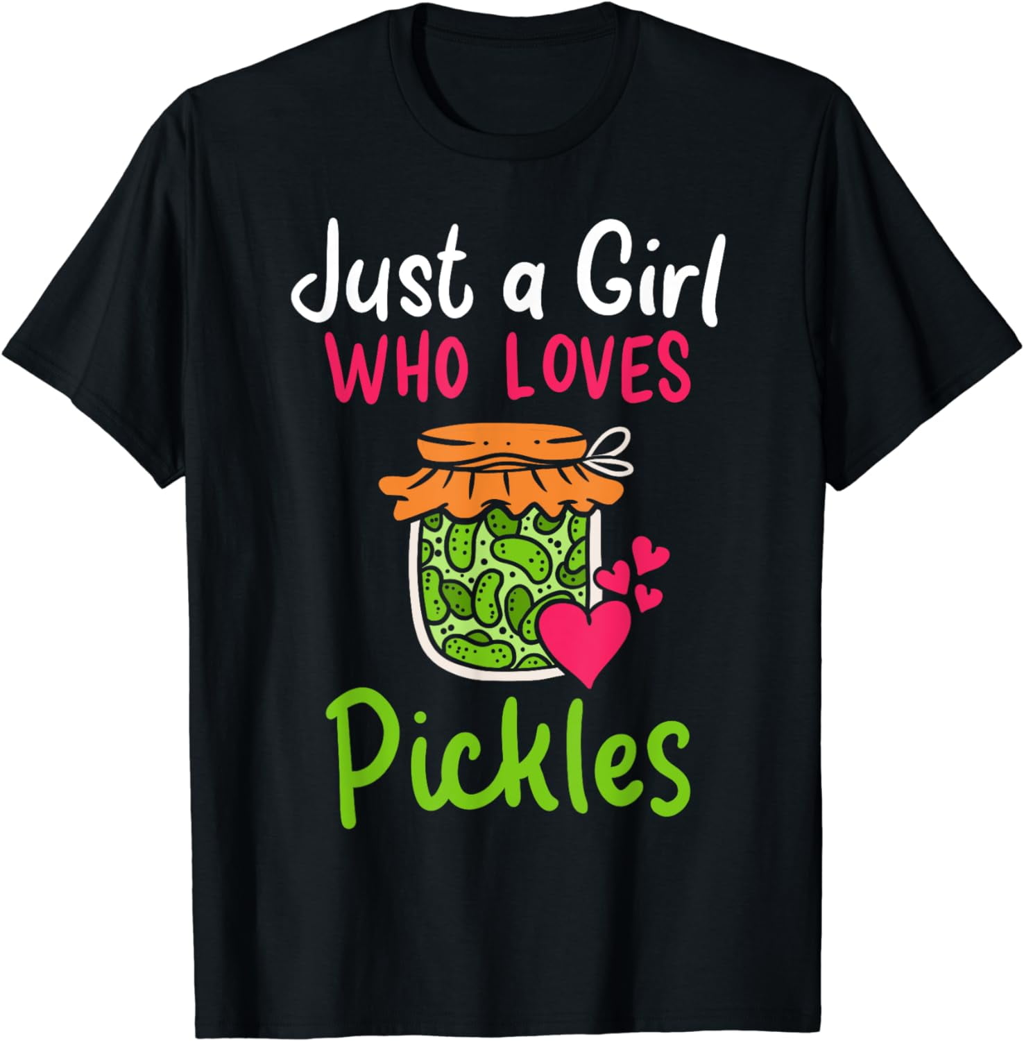 Pickles Just A Girl Who Loves Pickles Canning T-Shirt - Walmart.com