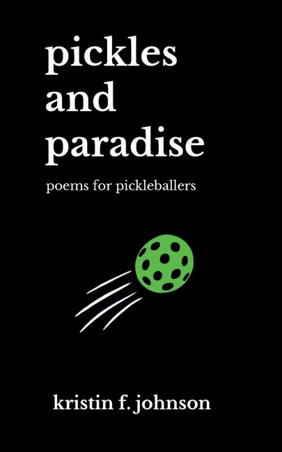 Pickles and Paradise: poems for pickleballers, (Paperback) - Walmart.com