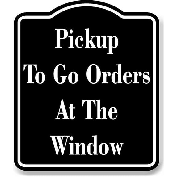 Pickup To Go Orders At The Window BLACK Aluminum Composite Sign, 8.5 ...