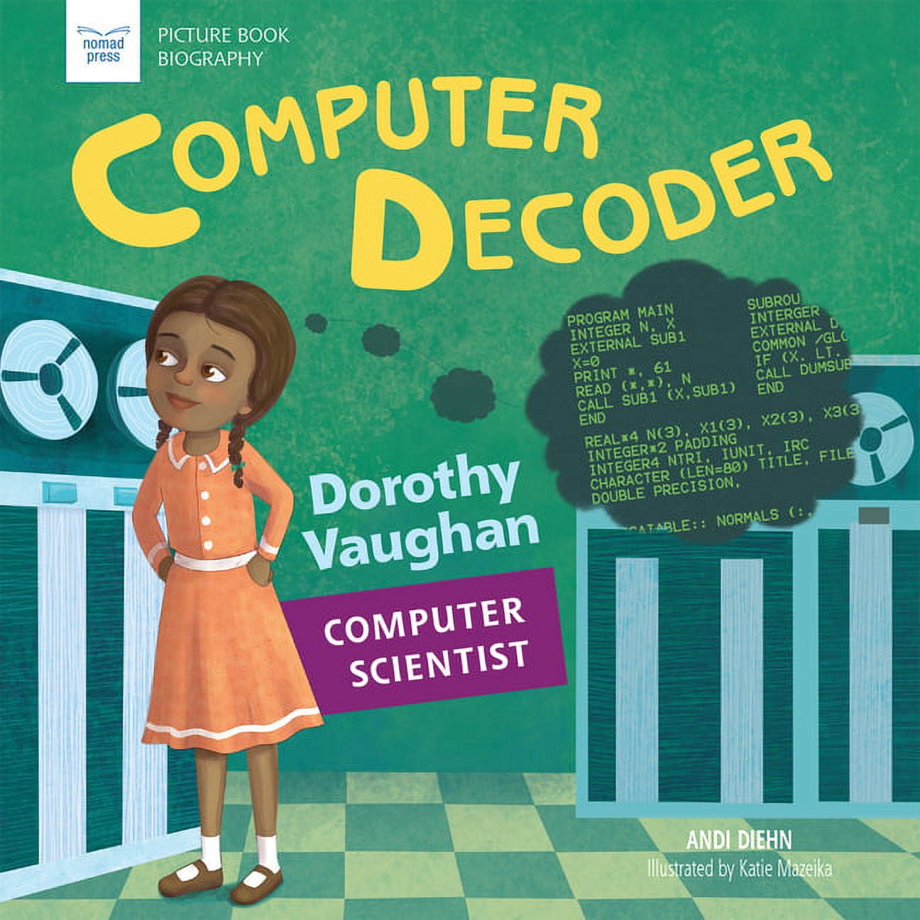 Picture Book Biography: Computer Decoder: Dorothy Vaughan, Computer ...