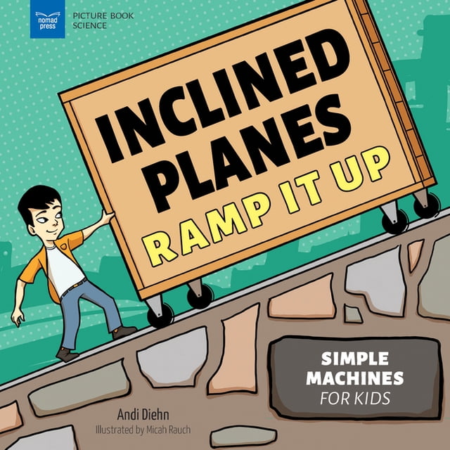 Picture Book Science: Inclined Planes Ramp It Up: Simple Machines for ...