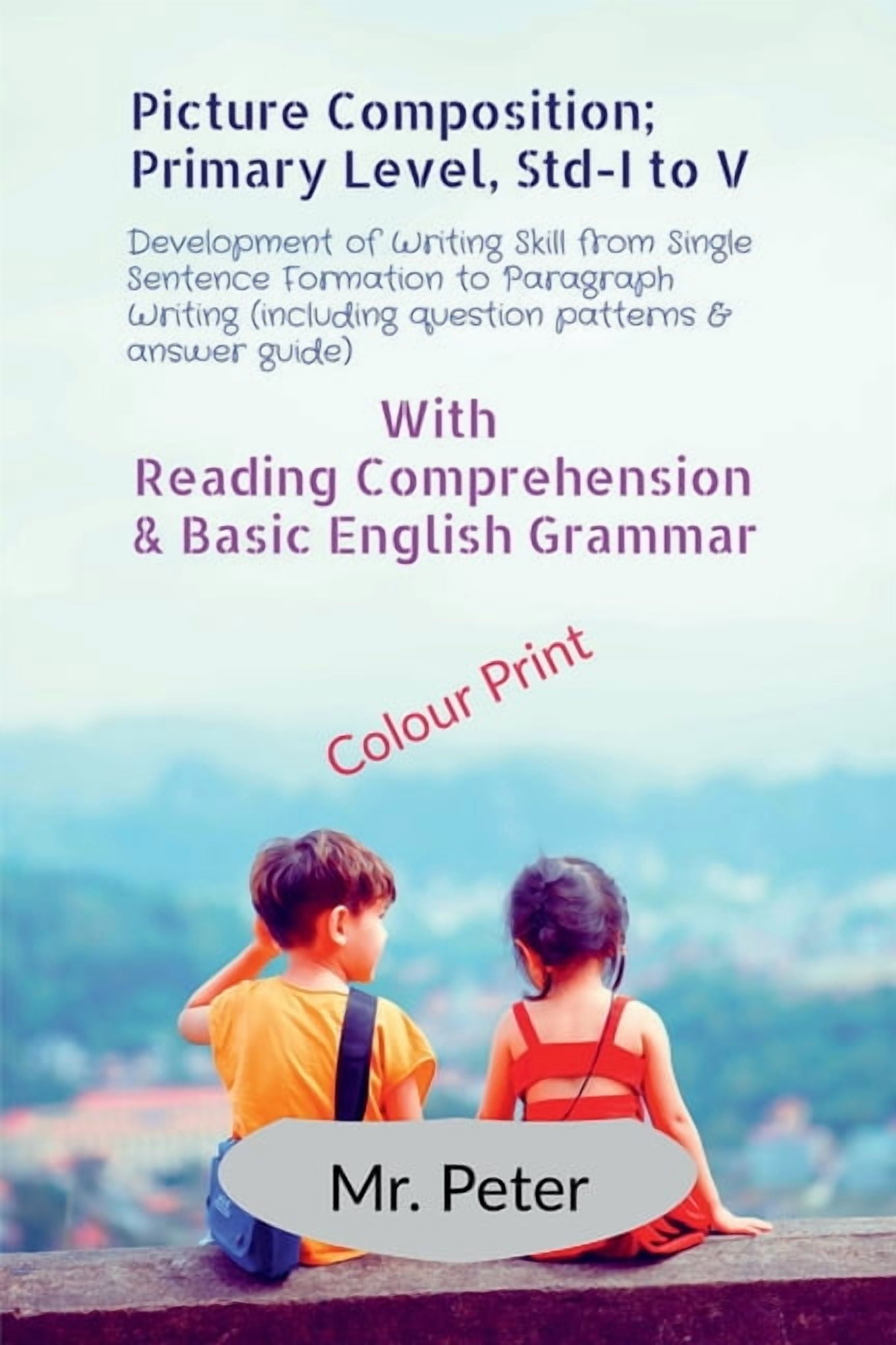 Picture Composition; Primary Level, Std-I to V: Development of Writing ...