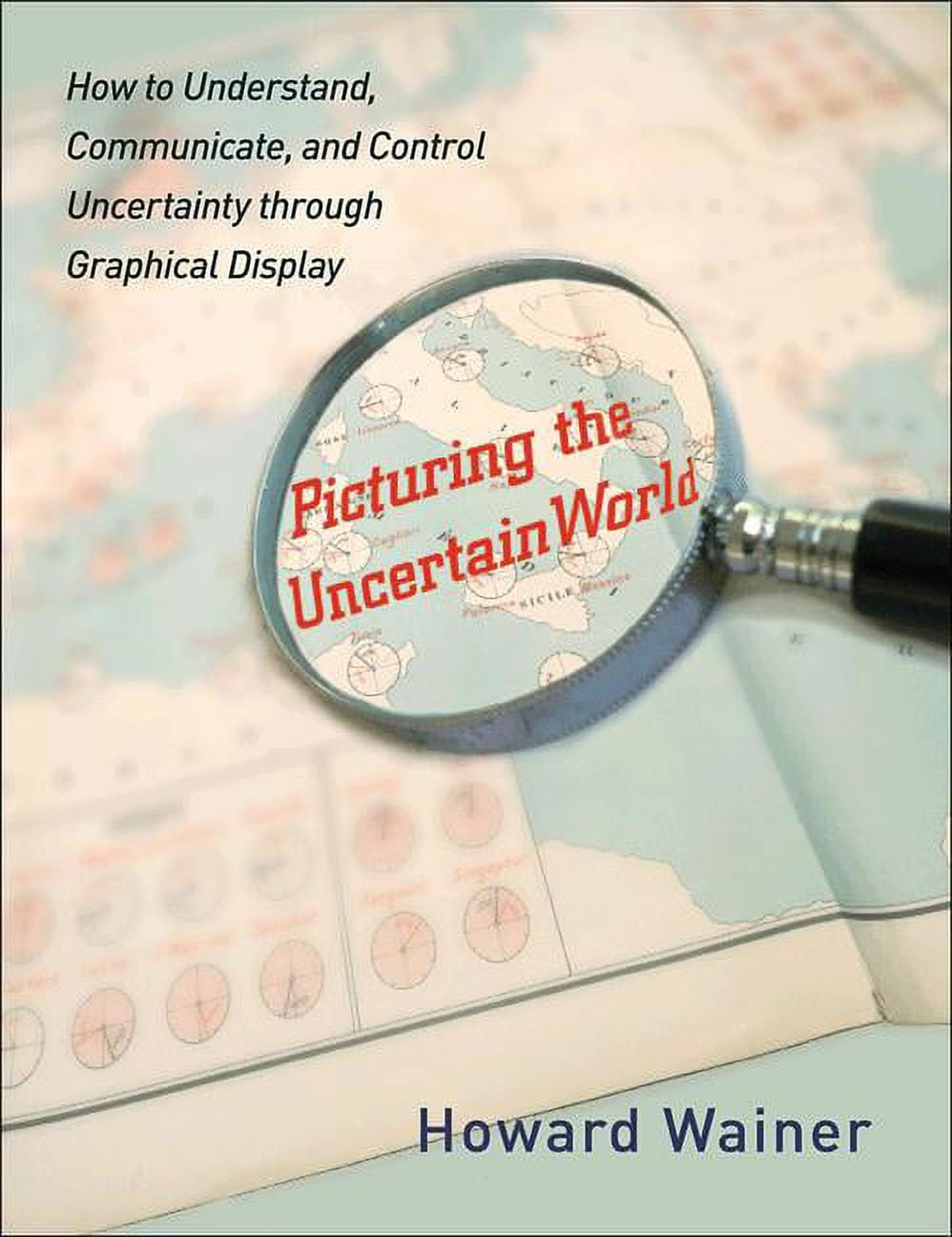 Picturing the Uncertain World: How to Understand, Communicate, and ...