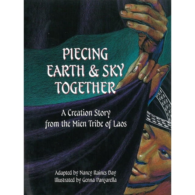 Piecing Earth and Sky Together: A Creation Story from the Mien Tribe of ...