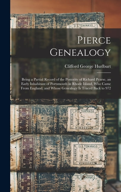 Pierce Genealogy: Being a Partial Record of the Posterity of Richard ...
