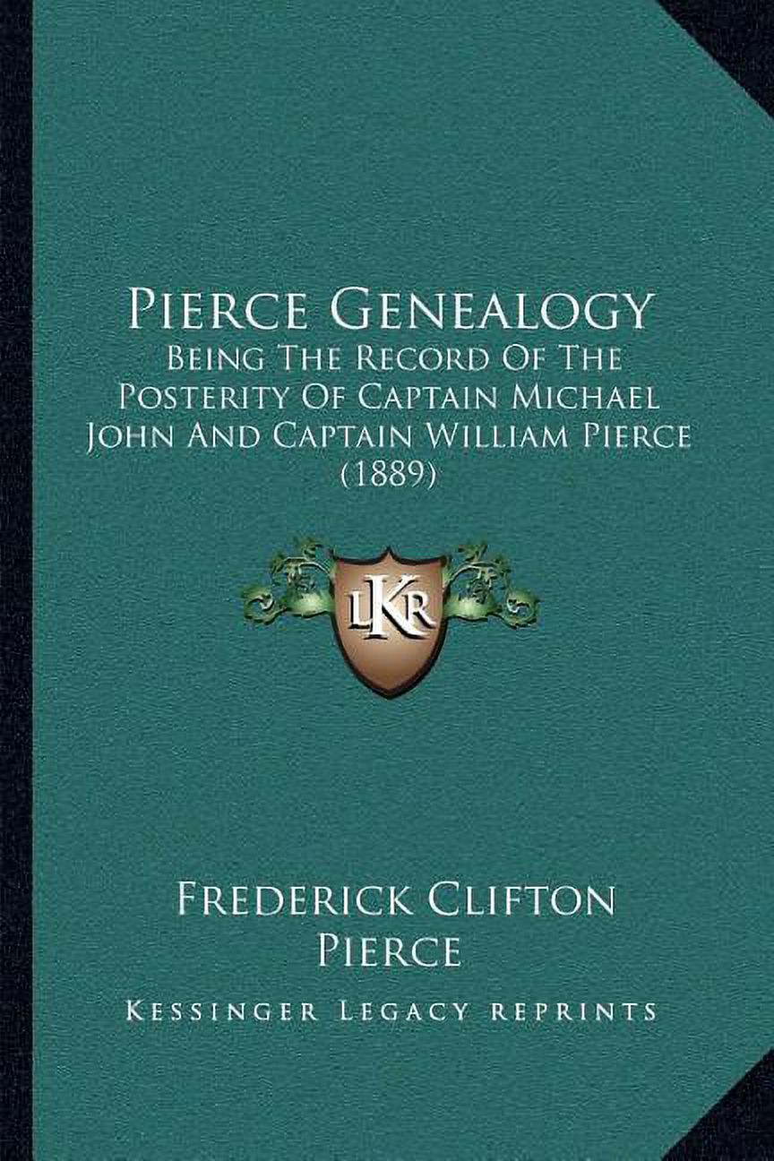 Pierce Genealogy: Being the Record of the Posterity of Captain Michael ...