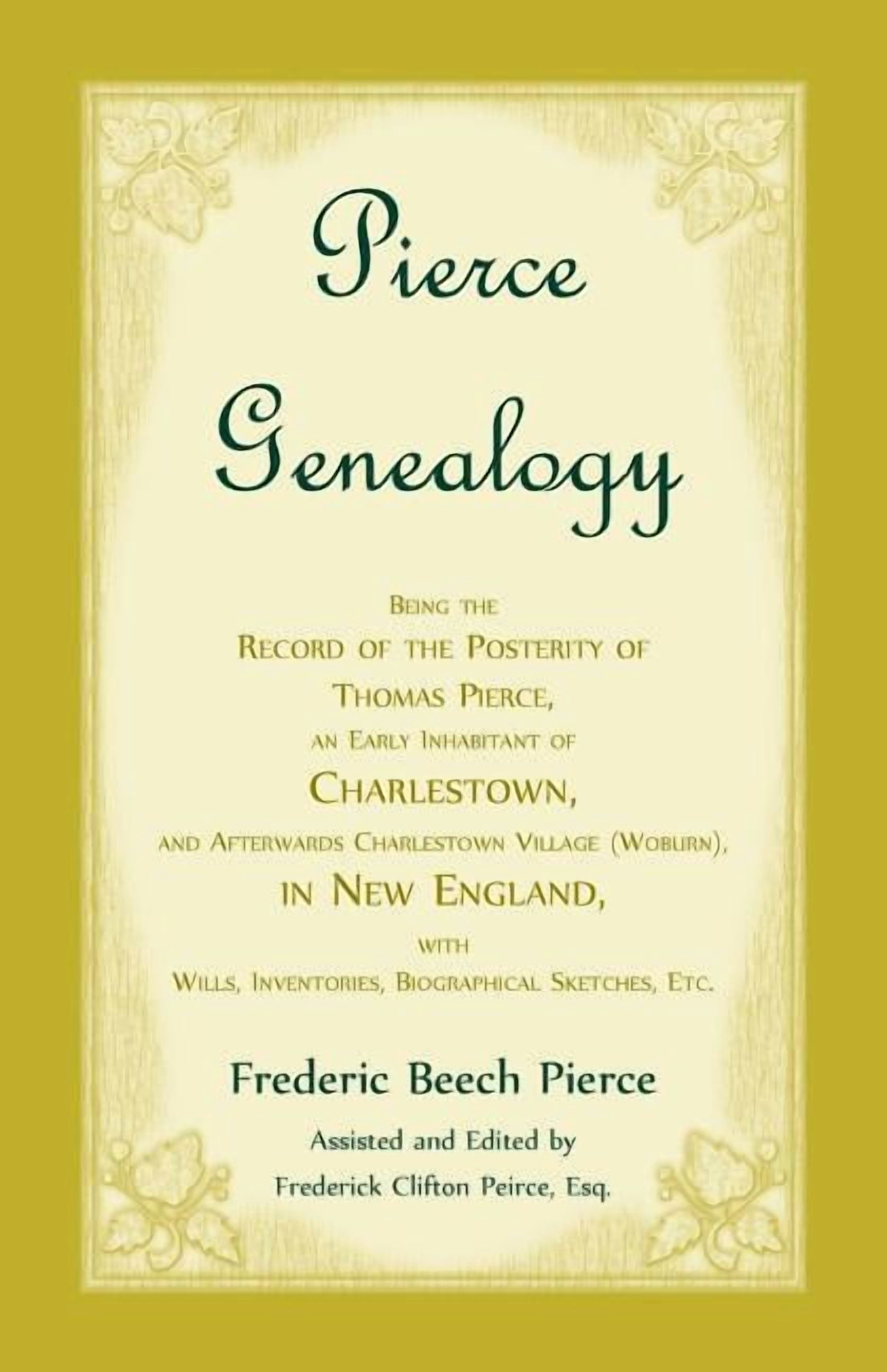Pierce Genealogy, Being The Record Of The Posterity Of Thomas Pierce ...