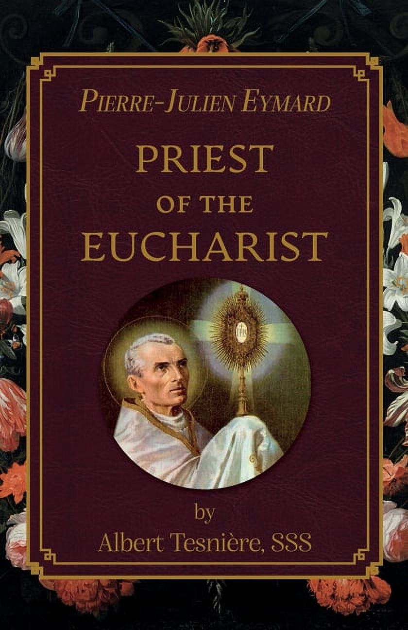 Pierre-Julien Eymard: Priest of the Eucharist, (Paperback) - Walmart.com