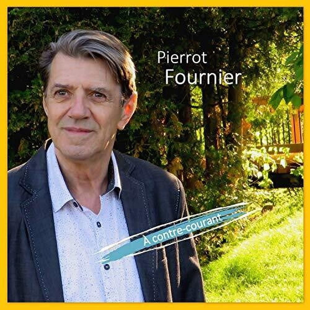 Pierrot Fournier - Contre-Courant - Music & Performance - CD - Walmart.com