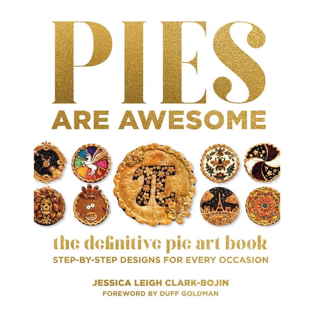 Pies Are Awesome : The Definitive Pie Art Book: Step-by-Step Designs ...