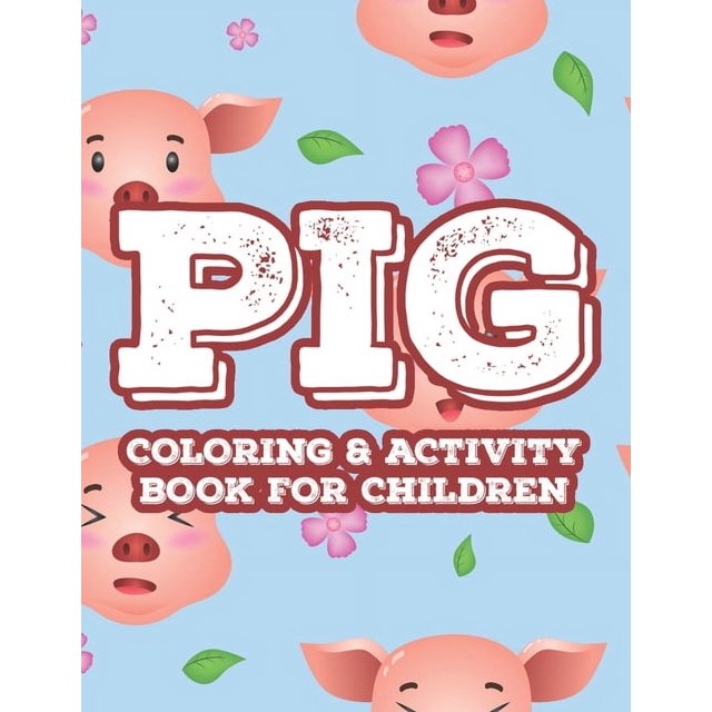 Pig Coloring & Activity Book For Children: Drawing, Coloring, And ...