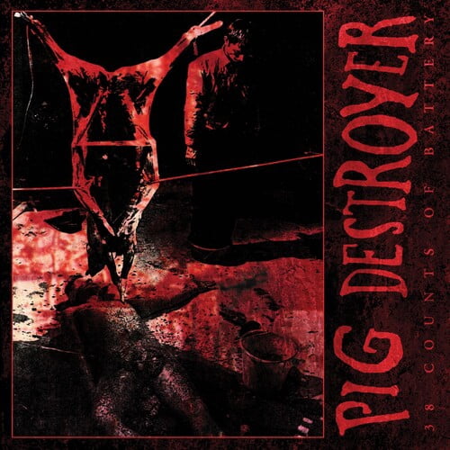 Pig Destroyer - 38 Counts Of Battery - Music & Performance - Vinyl ...