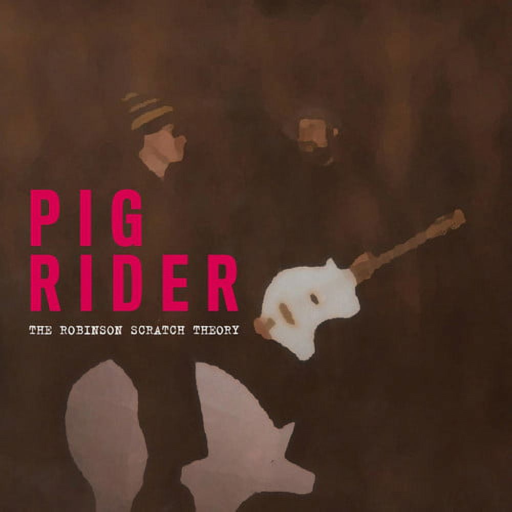 Pig Rider - The Robinson Scratch Theory - Rock - CD - Walmart.com