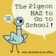 Pigeon: The Pigeon Has to Go to School! (Hardcover) - Walmart.com