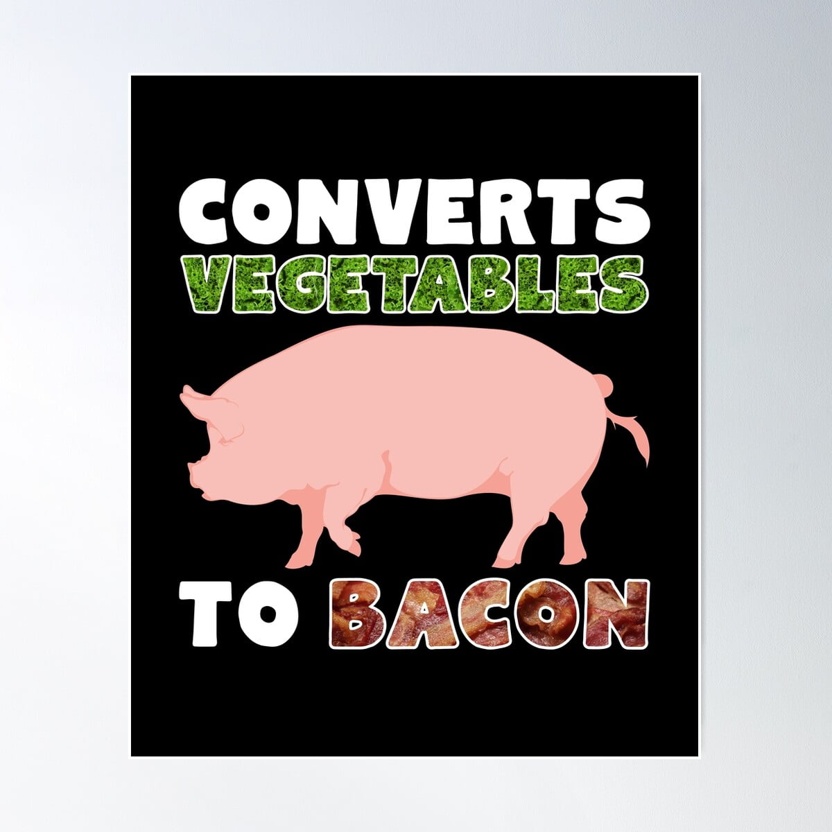 Pigs Turn Vegetables To Bacon Poster Wall Art, Modern Wall Decor For ...