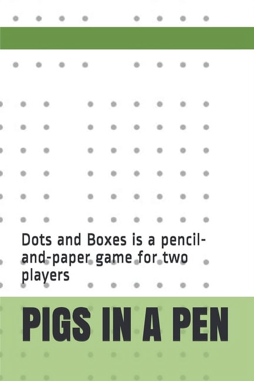 Pigs in a Pen: Dots and Boxes is a pencil-and-paper game for two ...