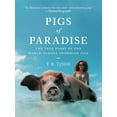 Pigs of Paradise : The True Story of the World-Famous Swimming Pigs ...