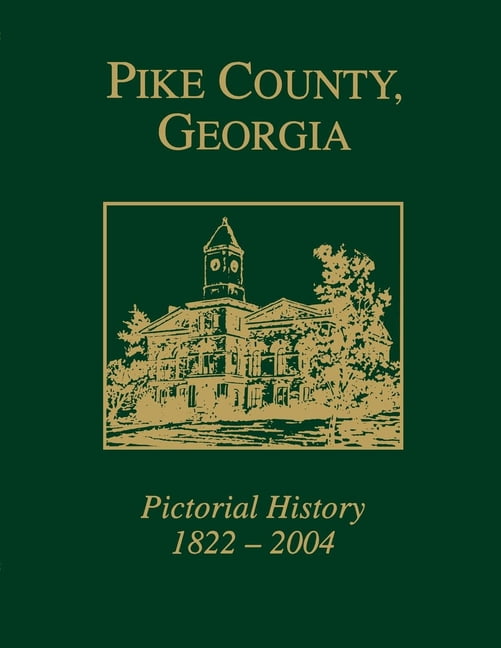 Pike County, Georgia: Pictorial History 1822-2004 (Hardcover) - Walmart.com